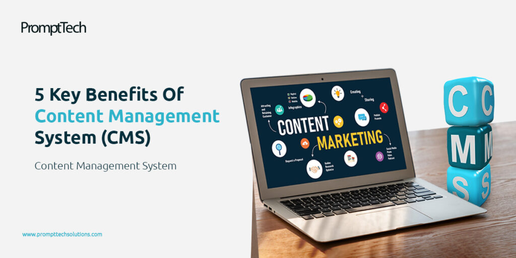 5 Key Benefits Of Content Management System (CMS)